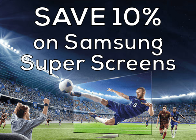 Save 10% on Samsung Super Screens - Fortuna Jersey