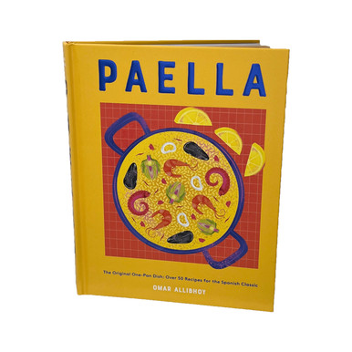 Paella, The Original One-Pan Dish: Over 50 Recipes for the Spanish Classic