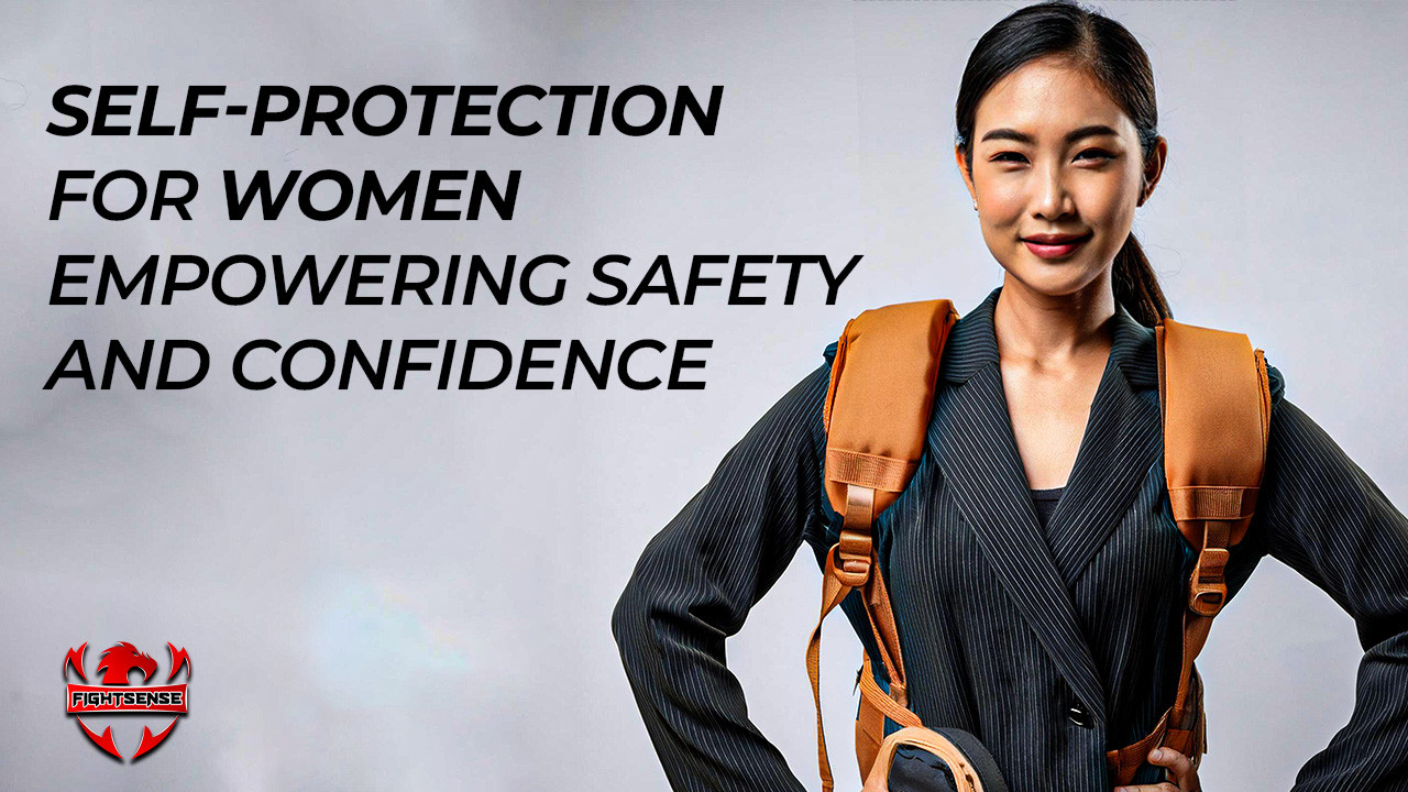 Self-Protection for Women: Empowering Safety and Confidence - FIGHTSENSE