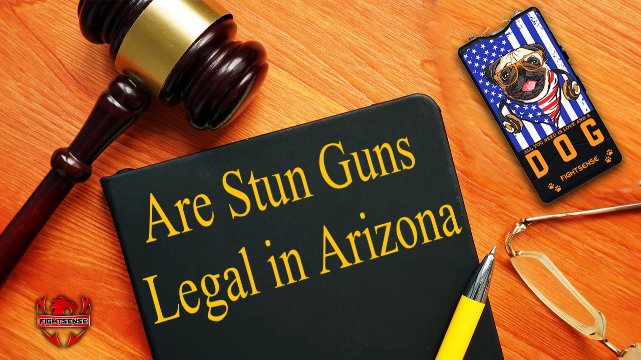 Are Stun Guns Legal in Arizona? A Comprehensive Guide - FIGHTSENSE