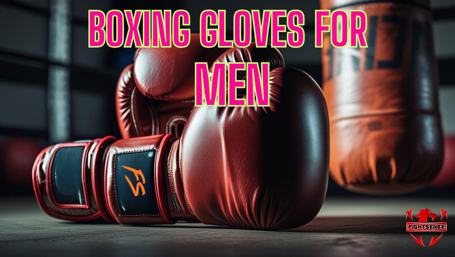 Boxing Gloves for Men: A Guide to Picking the Right Pair - FIGHTSENSE