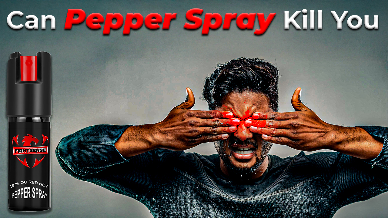 Can Pepper Spray Kill You? What You Should Know - FIGHTSENSE
