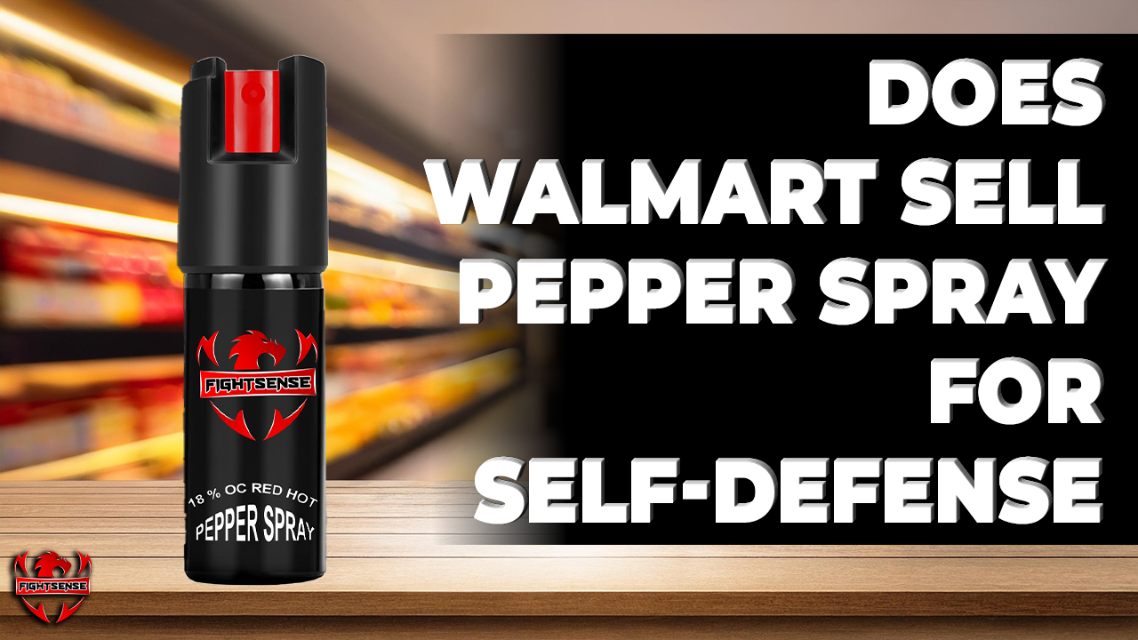 Does Walmart Sell Pepper Spray for Self-Defense? - FIGHTSENSE
