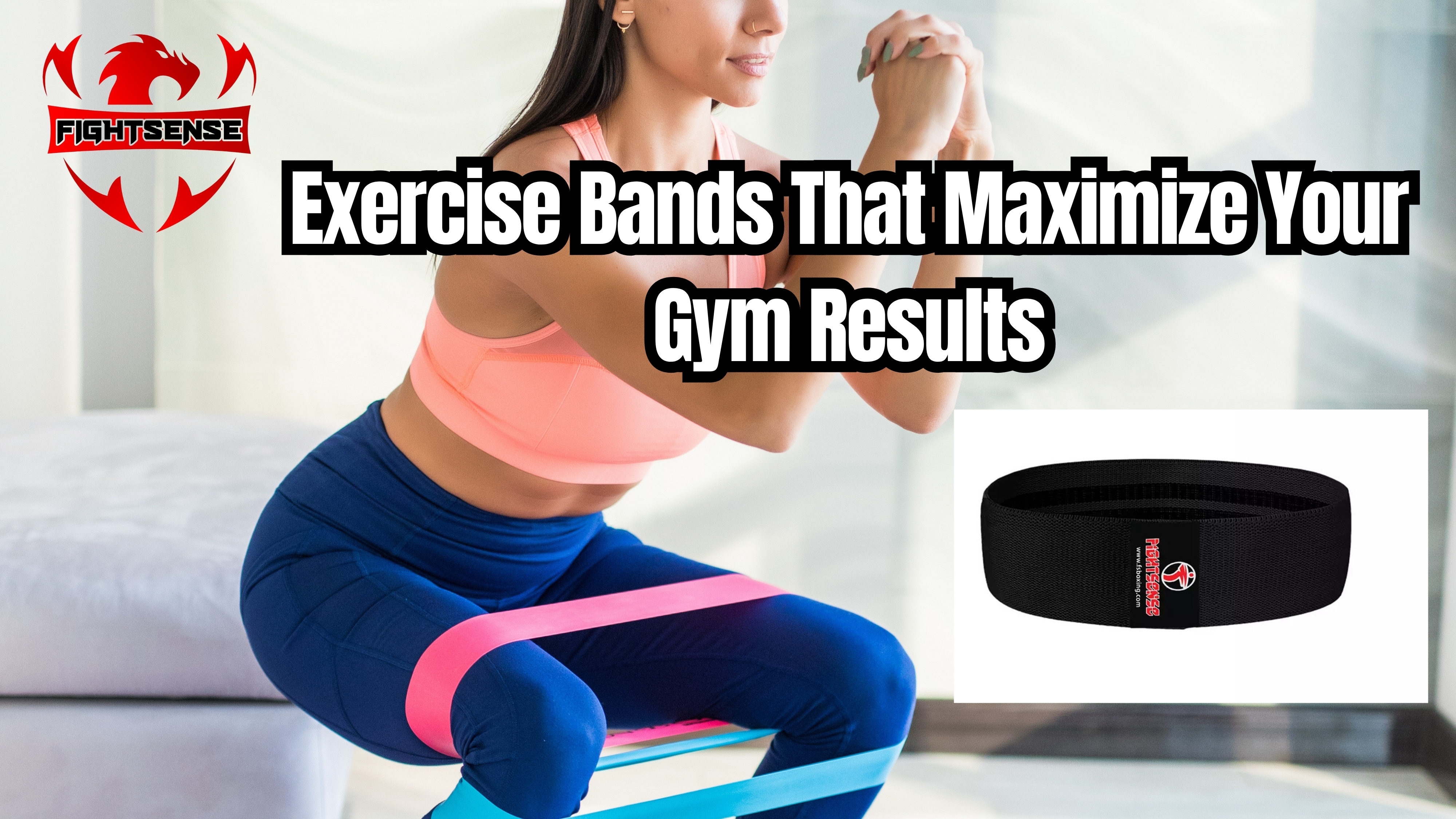 Exercise Bands That Maximize Your Gym Results - FIGHTSENSE