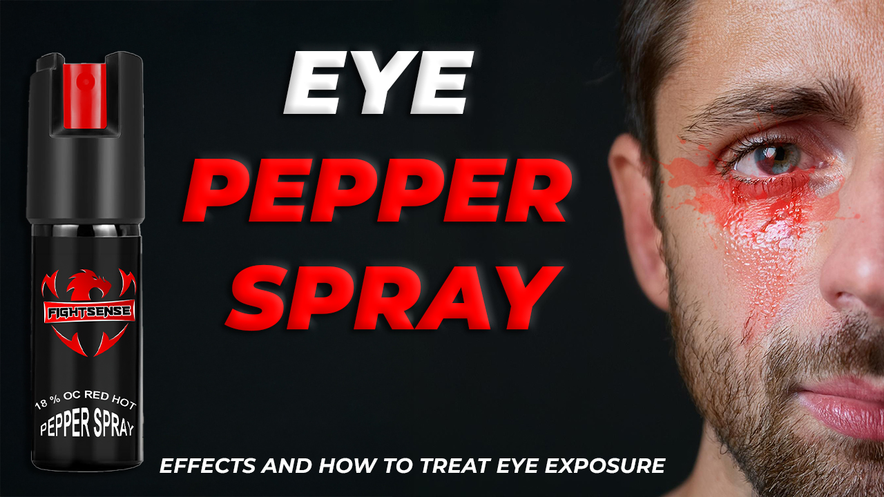 Eye Pepper Spray: Effects and How to Treat Eye Exposure - FIGHTSENSE