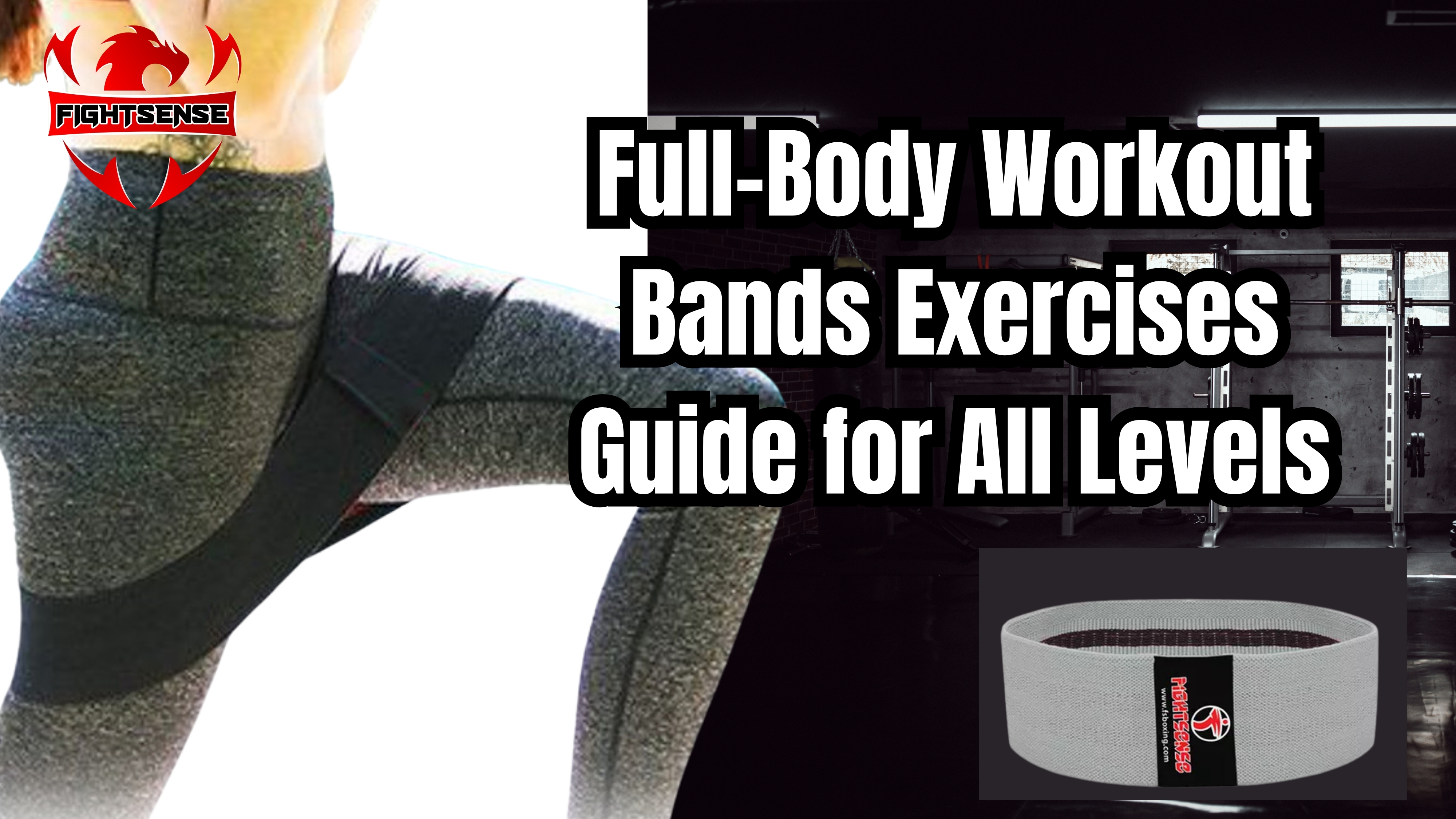 Full-Body Workout Bands Exercises Guide for All Levels - FIGHTSENSE