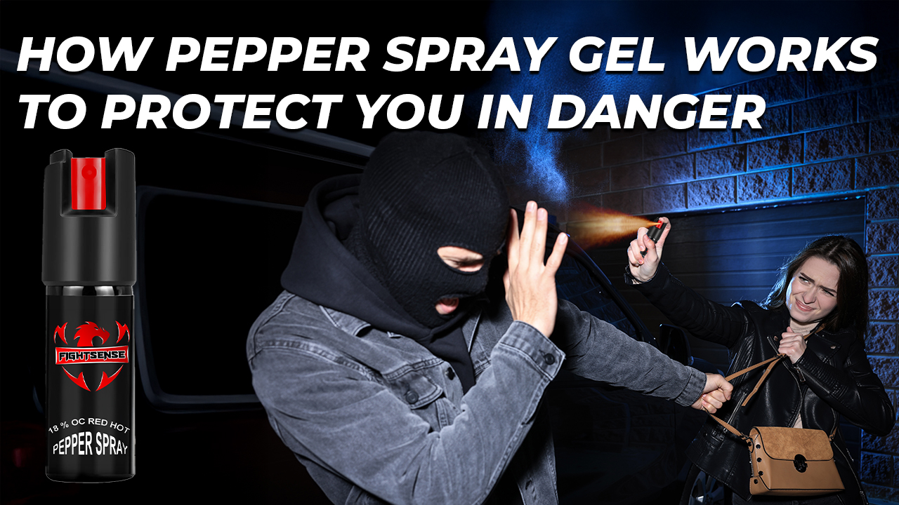 How Pepper Spray Gel Works to Protect You in Danger - FIGHTSENSE