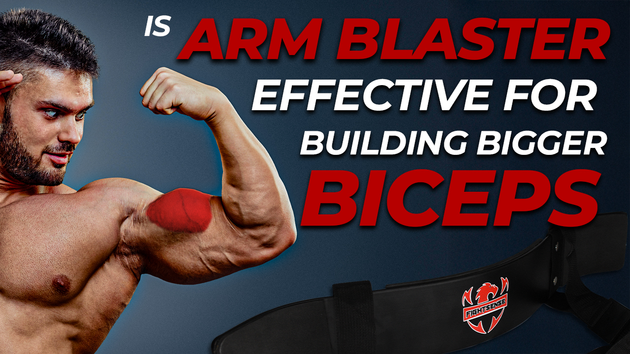 Is Arm Blaster Effective for Building Bigger Biceps? - FIGHTSENSE