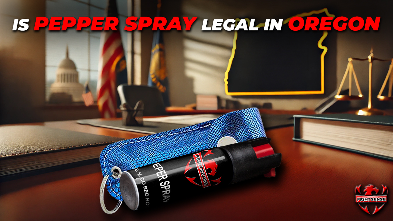 Is Pepper Spray Legal in Oregon? Laws You Need to Know - FIGHTSENSE