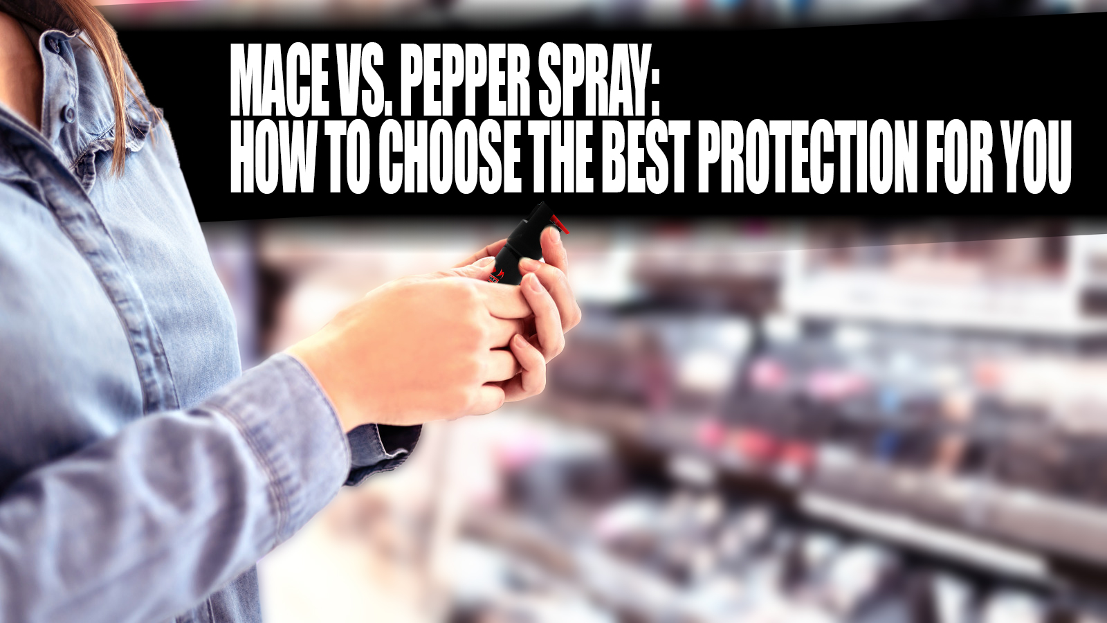 Mace vs. Pepper Spray: How to Choose the Best Protection for You - FIGHTSENSE