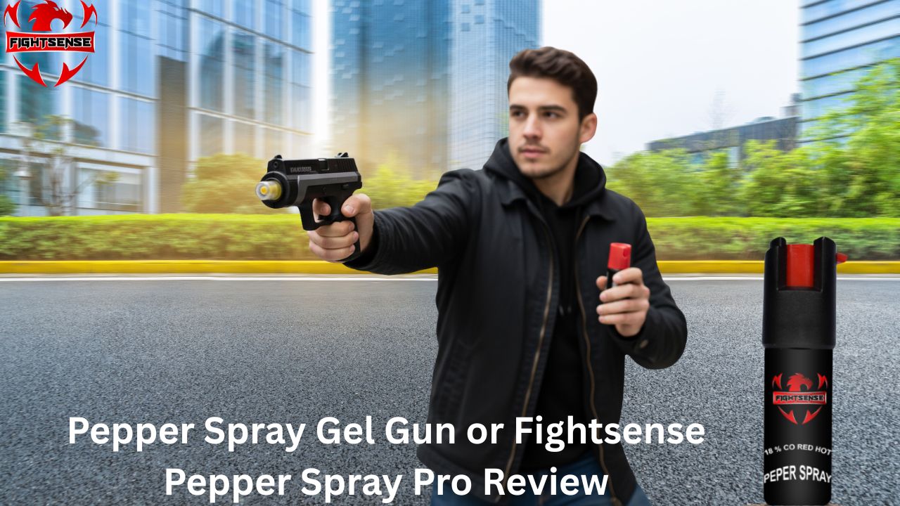 Pepper Spray Gel Gun or Fightsense Pepper Spray Pro Review - FIGHTSENSE