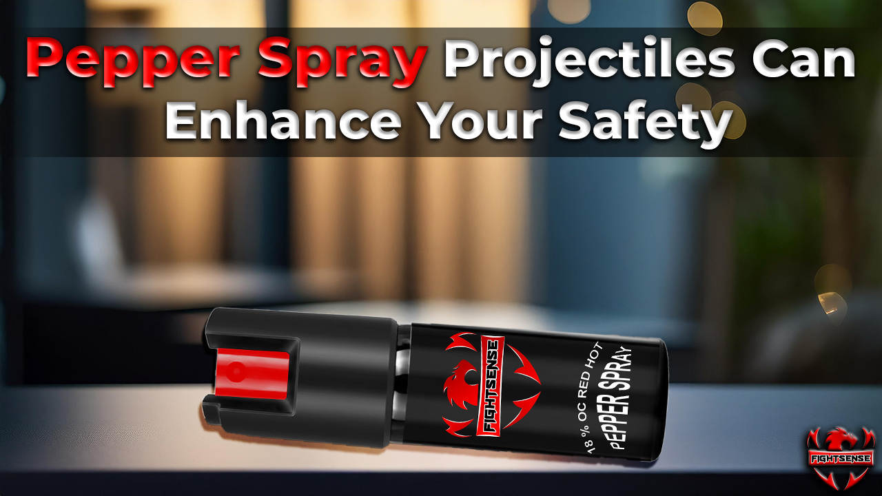 How Pepper Spray Projectiles Can Enhance Your Safety - FIGHTSENSE