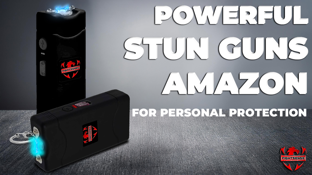 Powerful Stun Guns Amazon for Personal Protection - FIGHTSENSE