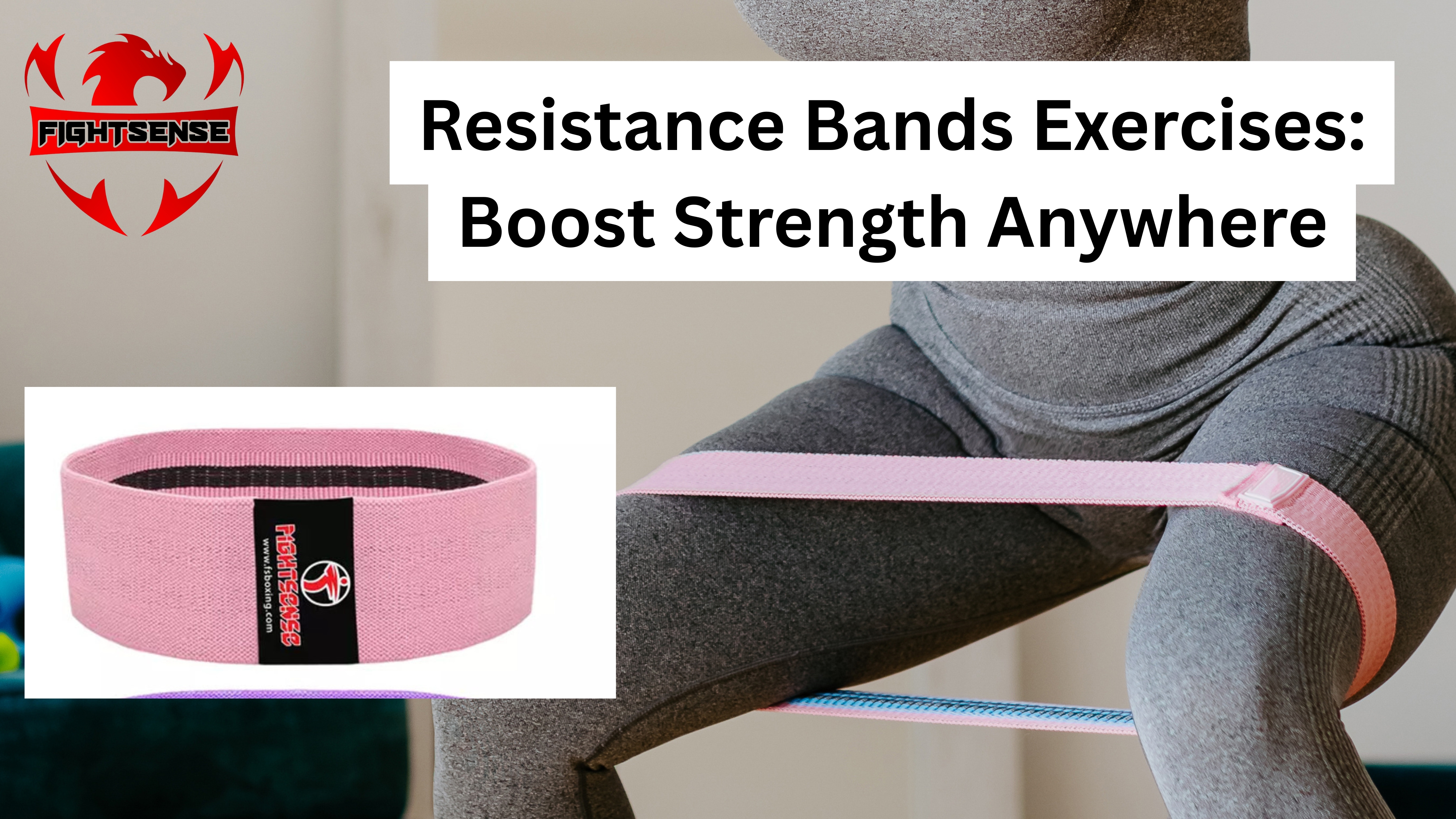 Resistance Bands Exercises: Boost Strength Anywhere - FIGHTSENSE