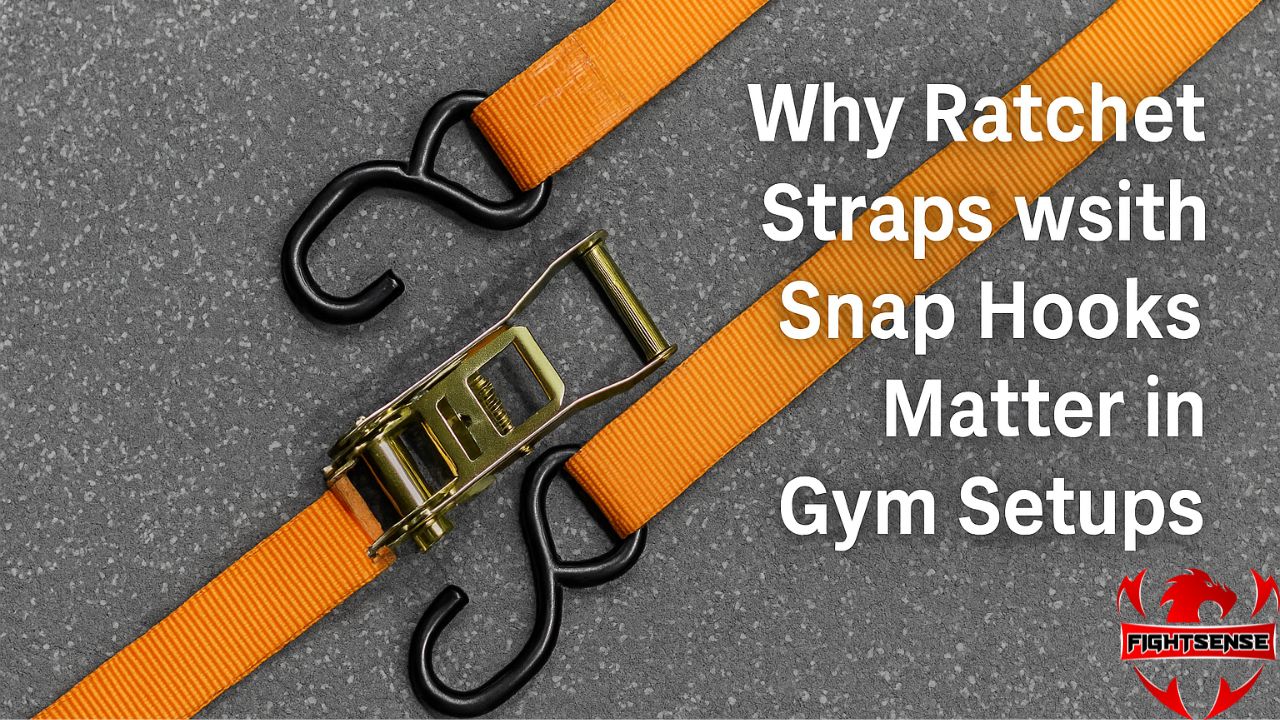 Why Ratchet Straps with Snap Hooks Matter in Gym Setups - FIGHTSENSE