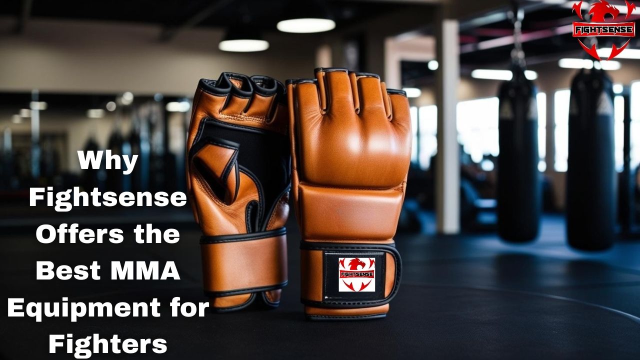 Why Fightsense Offers the Best MMA Equipment for Fighters - FIGHTSENSE
