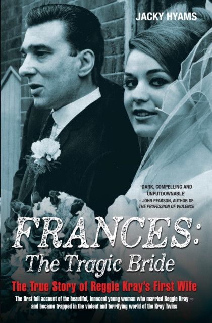 Frances Kray - The Tragic Bride: The True Story of Reggie Kray's First ...