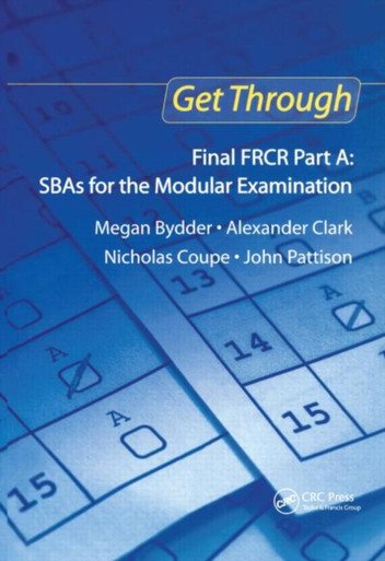 Get Through Final FRCR Part A: SBAs for the Modular Examination - The ...