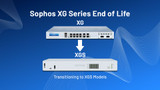 Sophos XG Series End-of-Life: Transitioning to XGS Models
