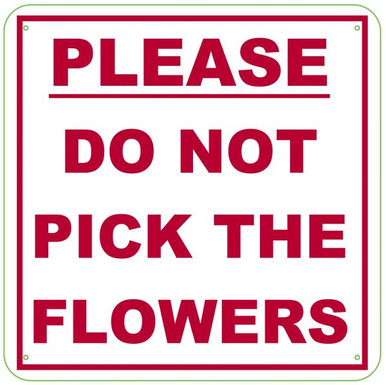 PLEASE DO NOT PICK THE FLOWERS SIGN- WHITE BACKGROUND (ALUMINUM SIGNS ...