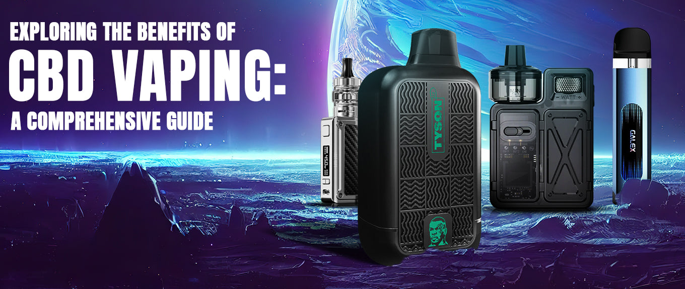 Exploring The Benefits Of CBD Vaping: A Comprehensive Guide