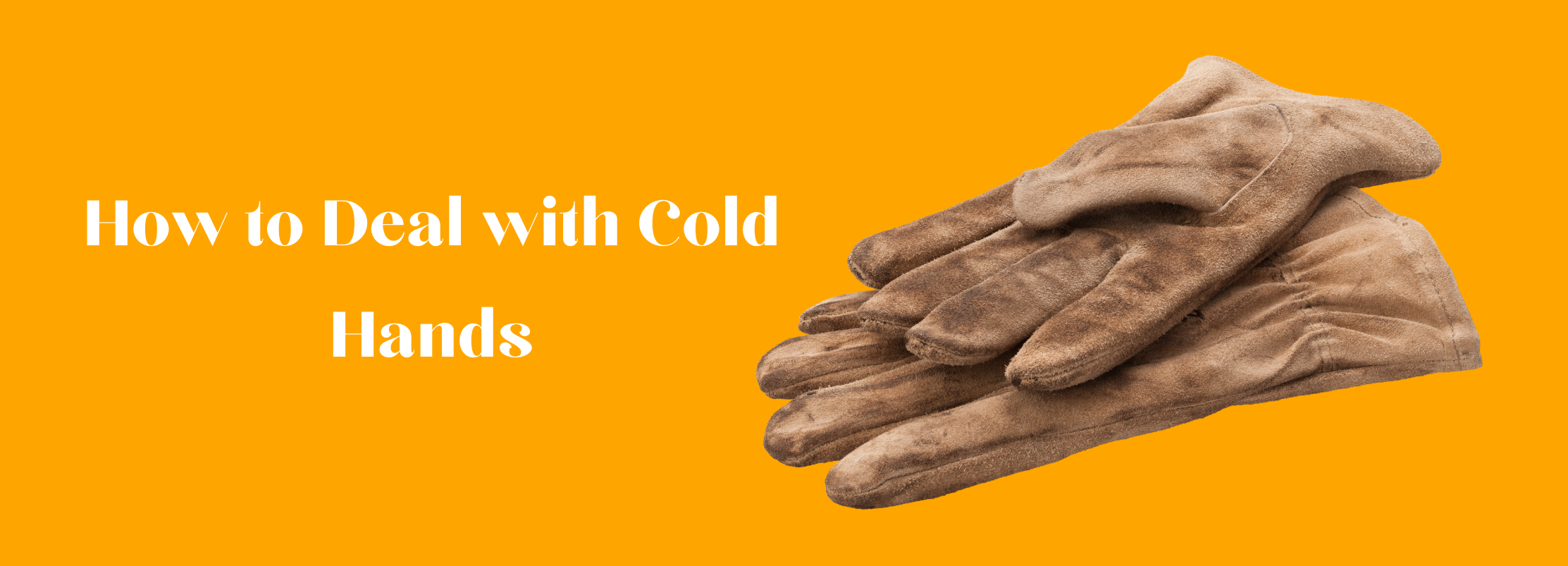 How to Deal with Cold Hands - Work Wear Club
