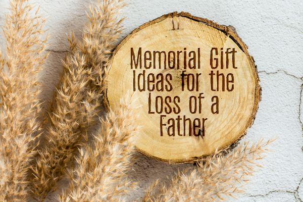 Loss of Father Memorial Gift Ideas - Remember Me Gifts
