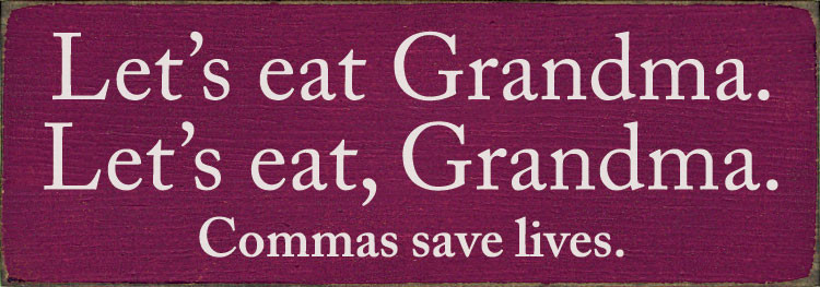 Let's Eat Grandma. Let's Eat, Grandma. Commas Save Lives. Sign