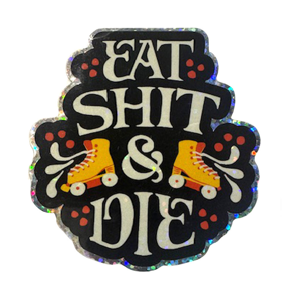 Eat Shit & Die Sticker