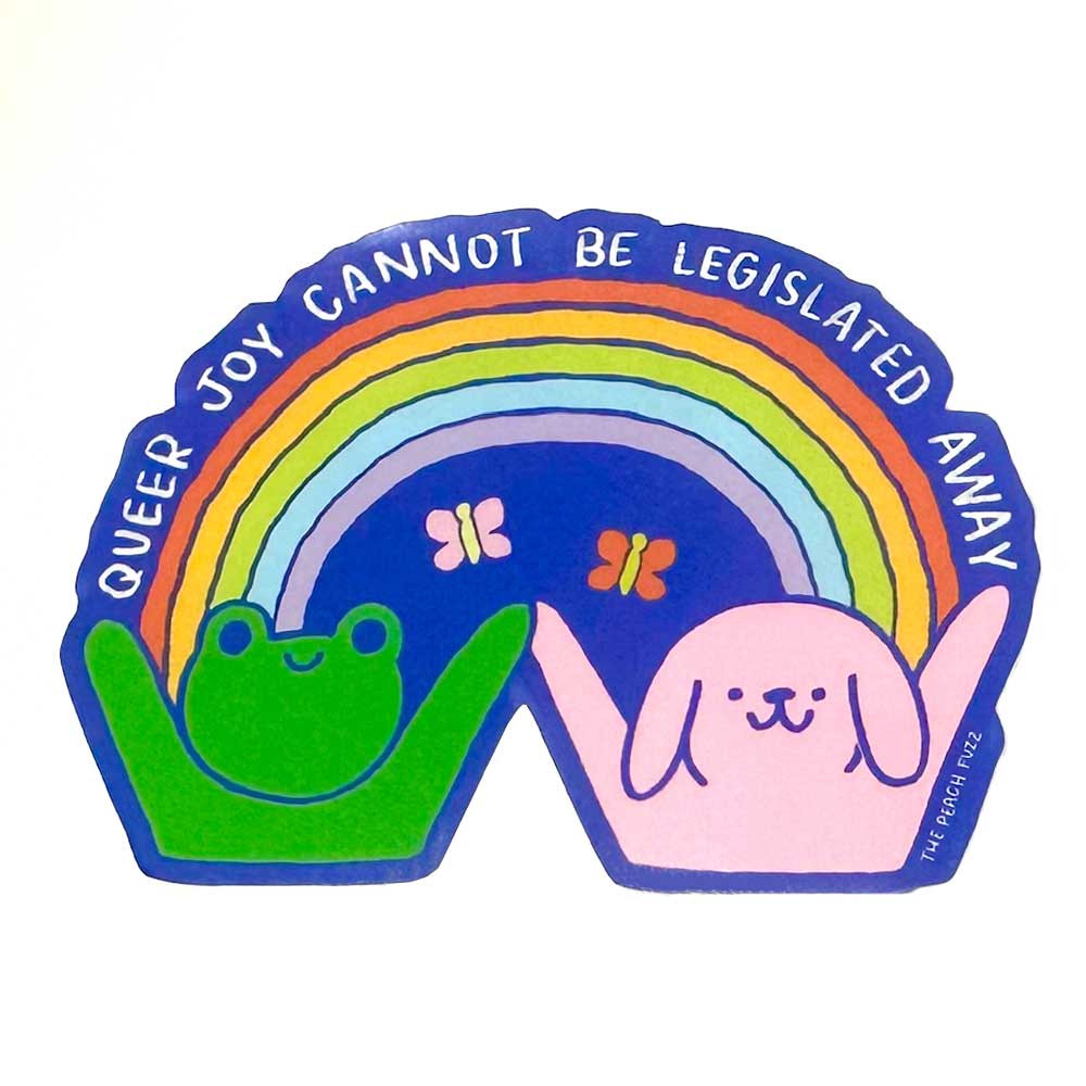 Queer Joy Cannot Be Legislated Away Sticker