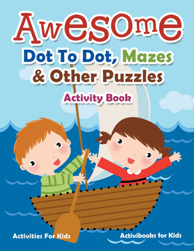 Awesome Dot To Dot, Mazes & Other Puzzles Activity Book - Activities ...