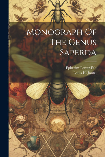 Monograph Of The Genus Saperda by Ephraim Porter Felt - Bookloop Books ...