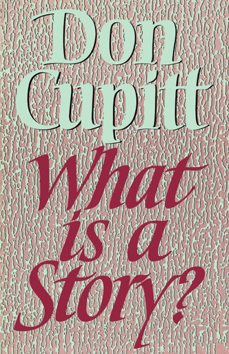 What Is a Story? by Don Cupitt - Bookloop Books and Gifts