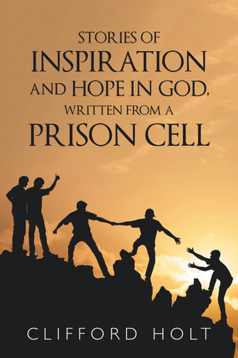 Stories of Inspiration and Hope in God, Written from a Prison Cell by ...