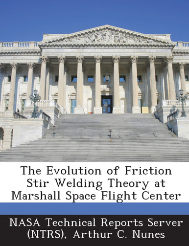 The Evolution of Friction Stir Welding Theory at Marshall Space Flight ...
