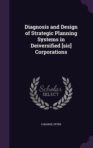 Diagnosis and Design of Strategic Planning Systems in Deiversified [sic ...