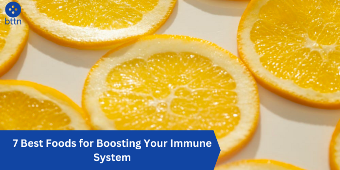 7 Best Foods for Boosting Your Immune System: A Comprehensive Guide - bttn