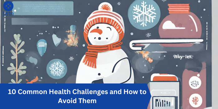 10 Common Health Challenges and How to Avoid Them - bttn