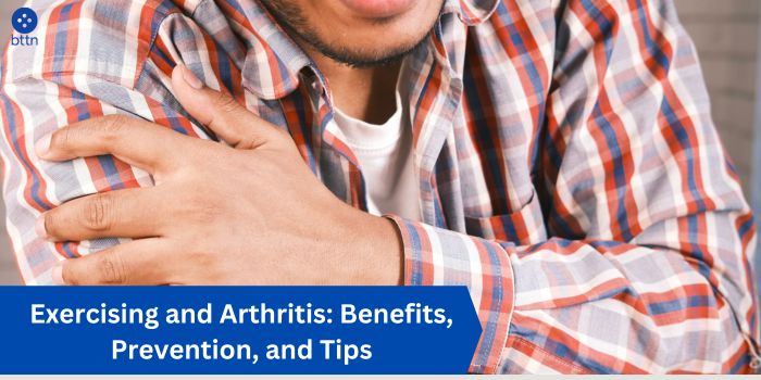 Exercising and Arthritis: Benefits, Prevention, and Tips - bttn
