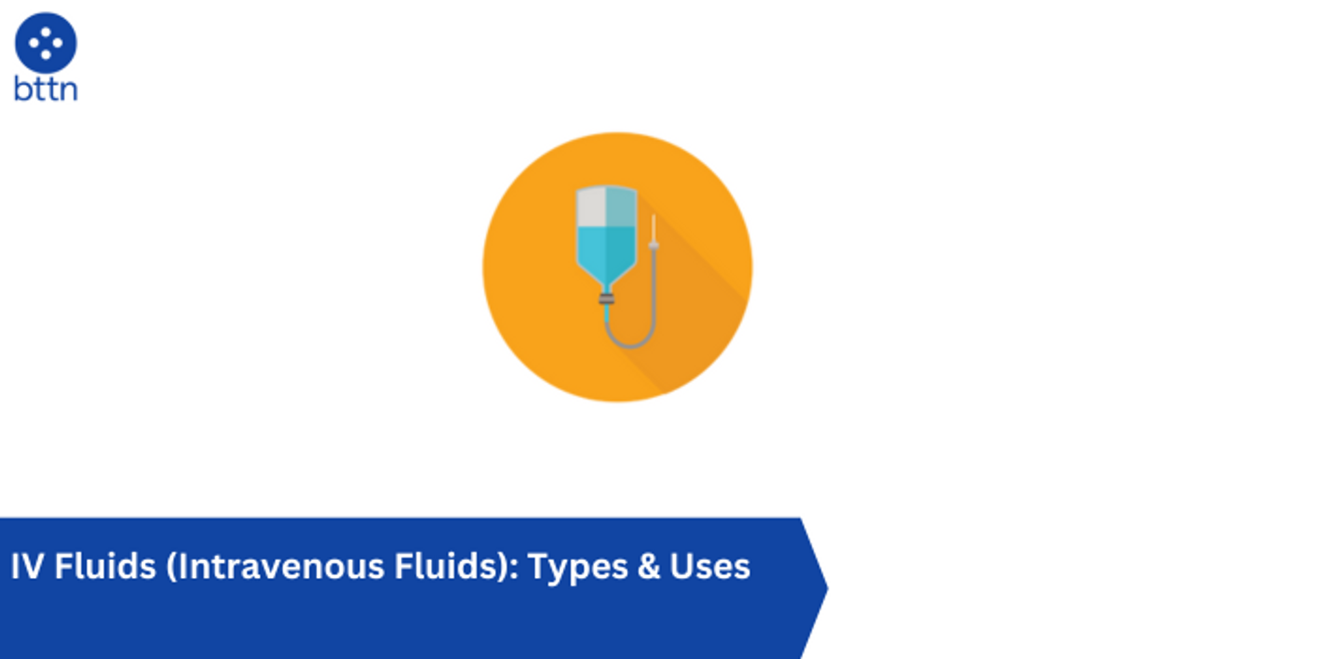 IV Fluids (Intravenous Fluids): Types & Uses - bttn IV Fluids (Intravenous Fluids): Types & Uses - bttn