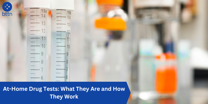 At-Home Drug Tests: What They Are and How They Work - bttn