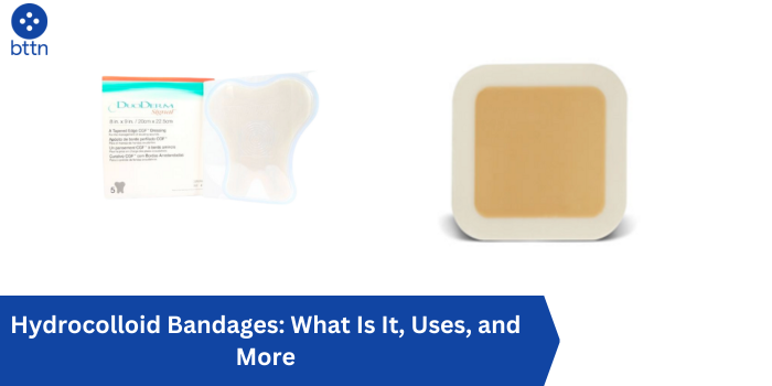 Hydrocolloid Bandages: What Is It, Uses, and More - bttn