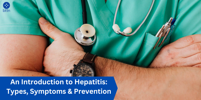 An Introduction to Hepatitis: Types, Symptoms & Prevention - bttn