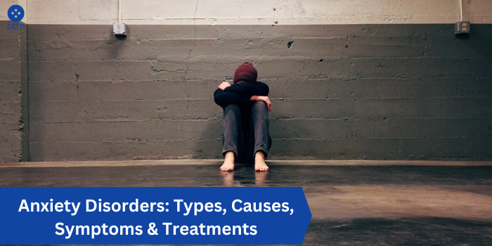 Anxiety Disorders: Types, Causes, Symptoms & Treatments - bttn