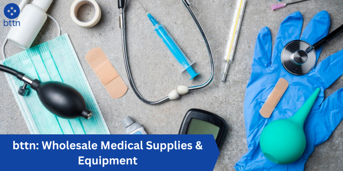 bttn: Wholesale Medical Supplies & Equipment - bttn bttn: Wholesale Medical Supplies & Equipment - bttn