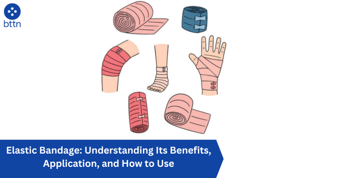 Elastic Bandage Understanding Its Benefits Application And How To Use Bttn