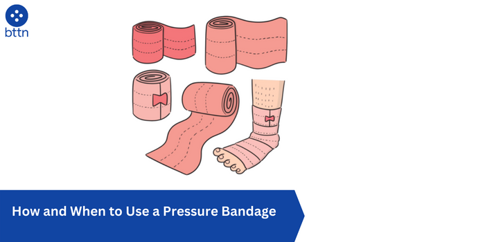 How and When to Use a Pressure Bandage: A Comprehensive Guide - bttn