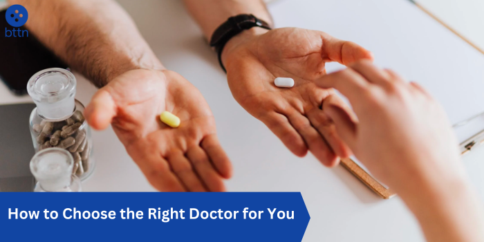 How to Choose the Right Doctor for You - bttn