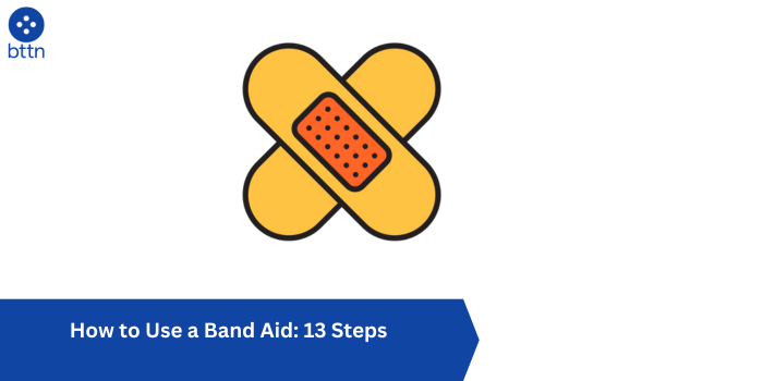 How to Use a Band Aid: 13 Steps - bttn
