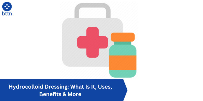 Hydrocolloid Dressing: What Is It, Uses, Benefits & More - bttn
